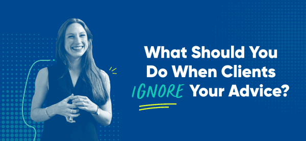 When Clients Ignore Your Advice - Amplified Planning
