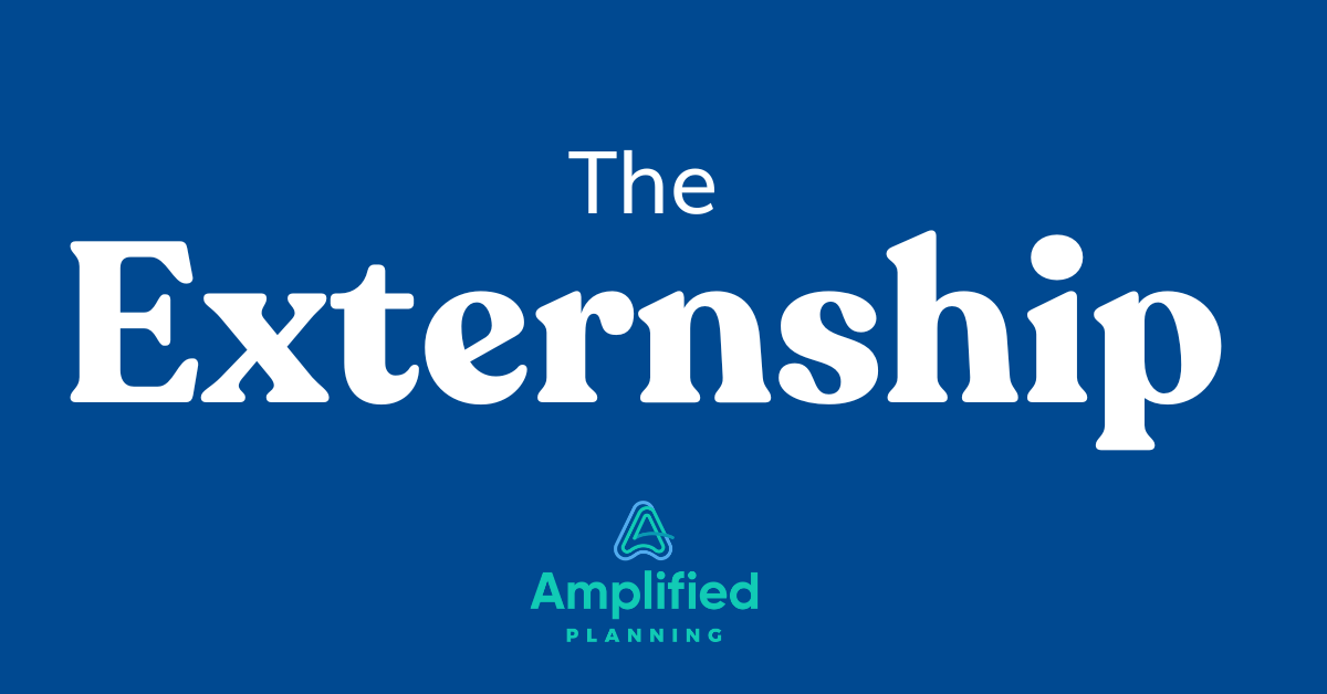 The Externship | Summer Financial Planner Training | Amplified Planning