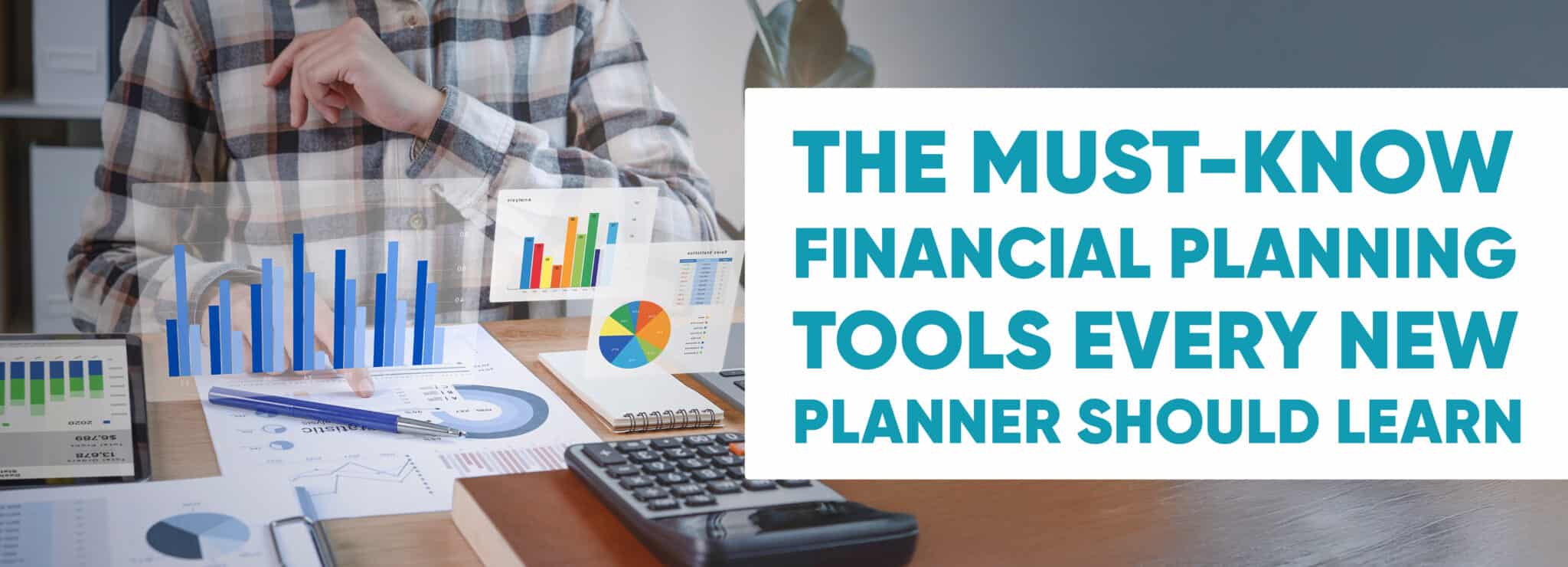 The Must-Know Financial Planning Tools Every New Planner Should Learn ...